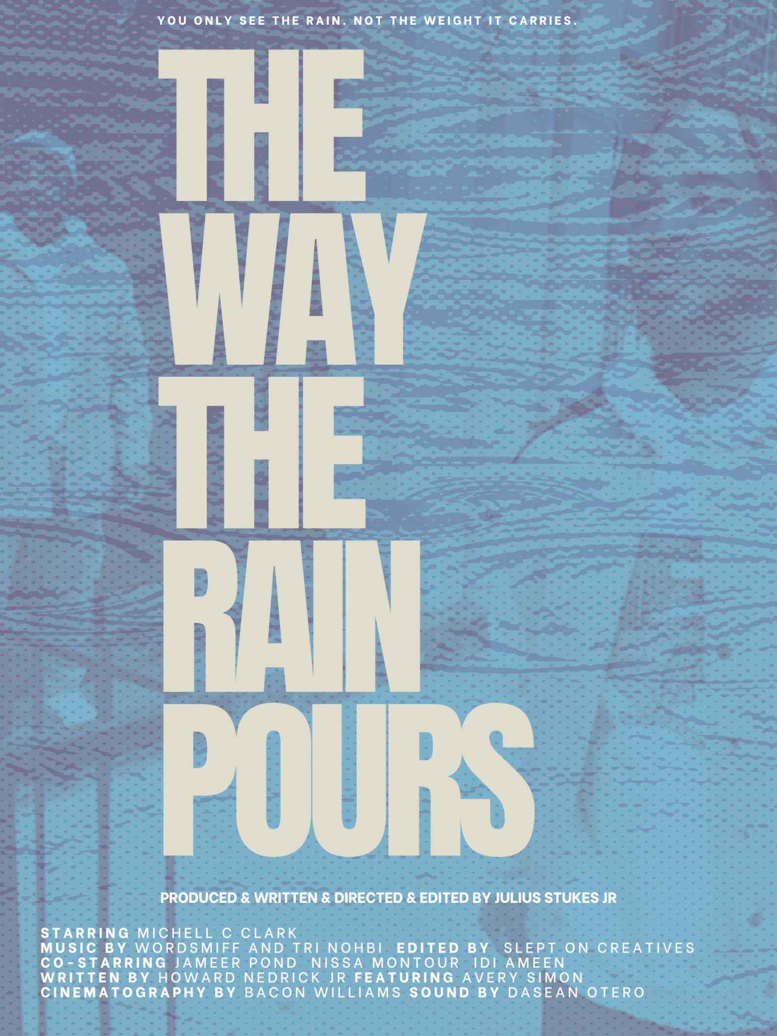 The Way The Rain Pours – You Only See The Rain, Not The Weight it Carries